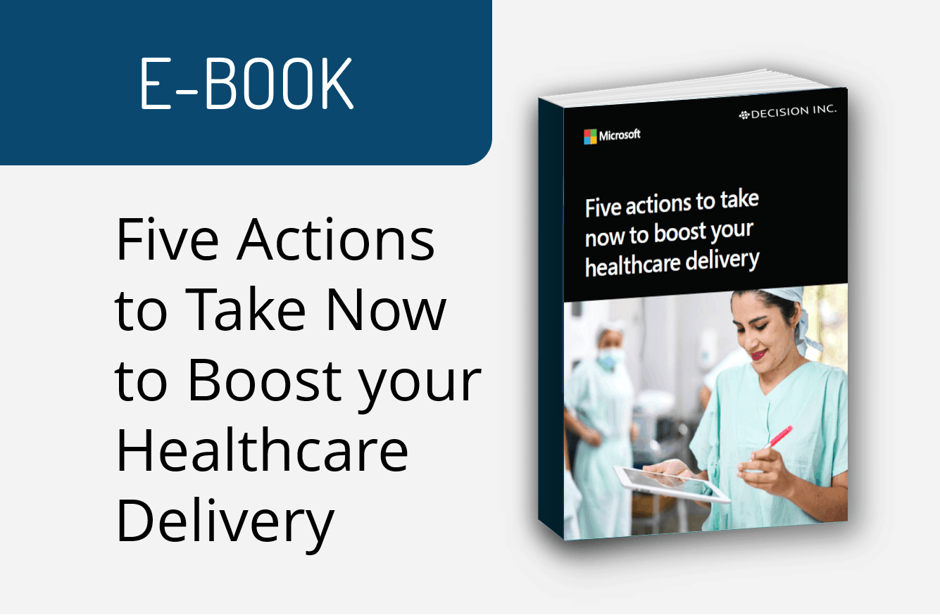 Five Actions to boost your Healthcare delivery | E-book | Decision Inc.