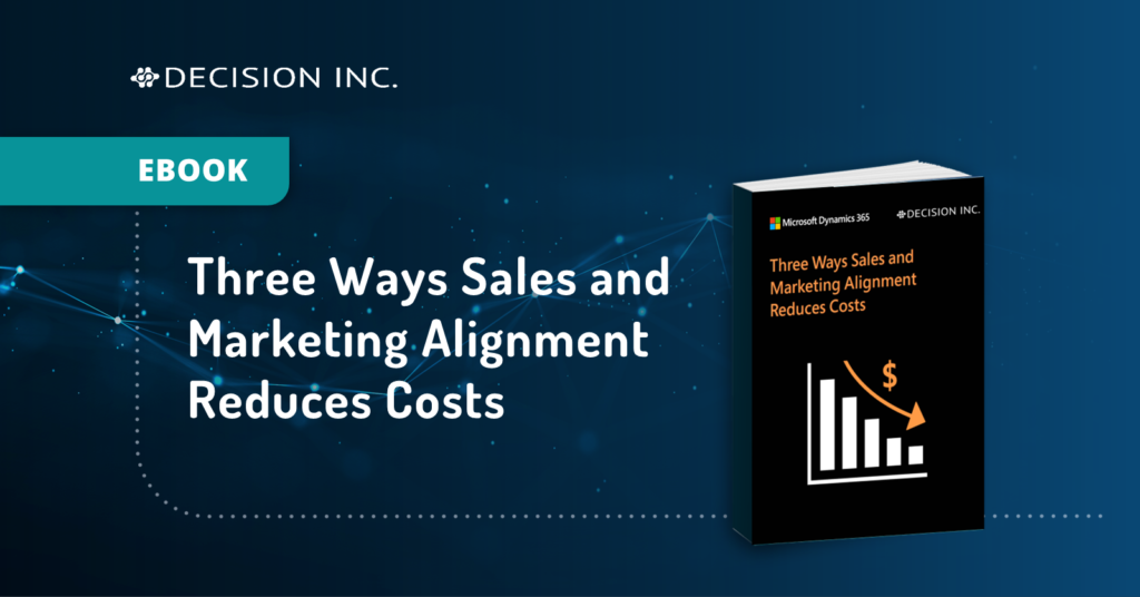 Three Ways Sales and Marketing Alignment Reduces Costs | Decision Inc.
