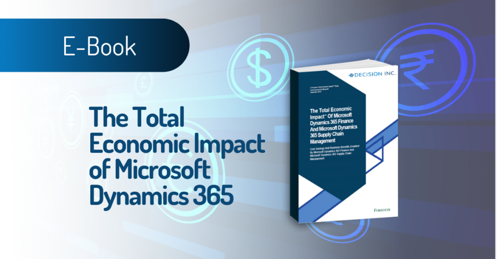 Total Economic Impact Of Microsoft Dynamics 365 | Ebook | Decision Inc.