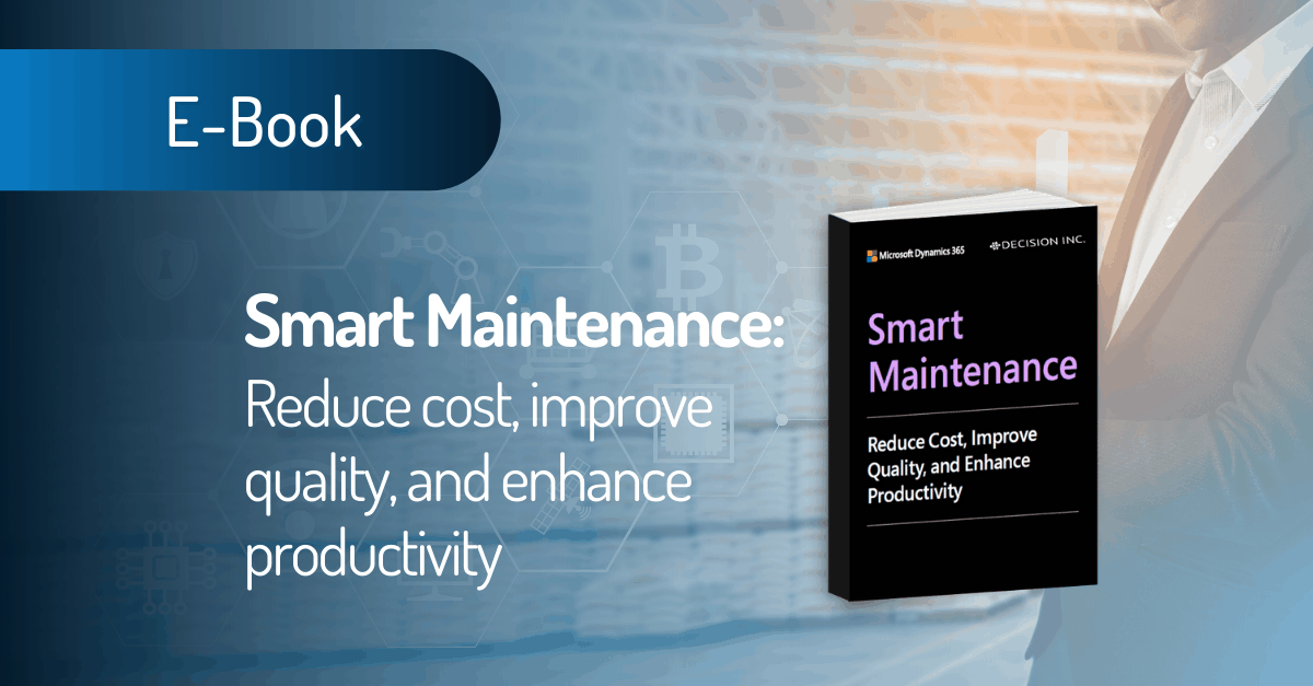 Smart Maintenance | eBook | Microsoft D365 | Decision Inc.