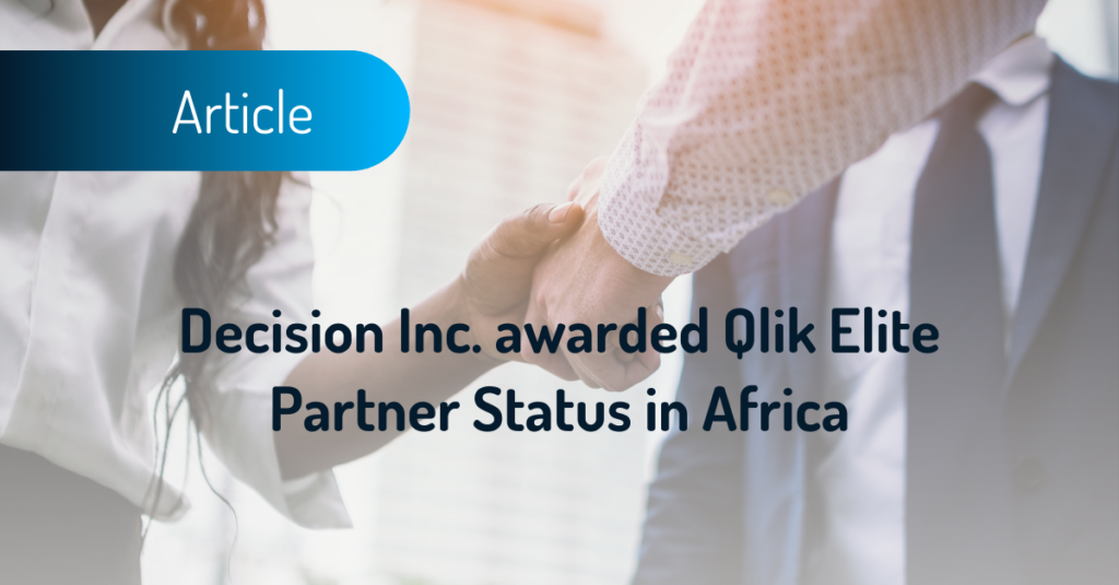 Decision Inc. awarded Qlik Elite Partner Status in Africa | Read More...