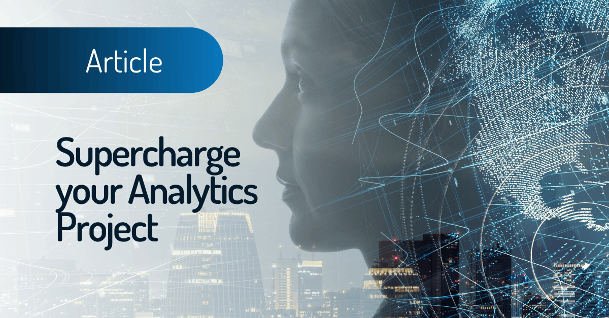 Supercharge your analytics project | Article | Decision Inc.