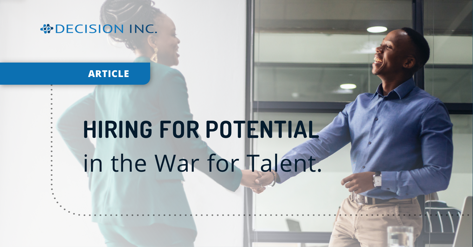 Hiring for Potential in the War for Talent | Decision Inc.