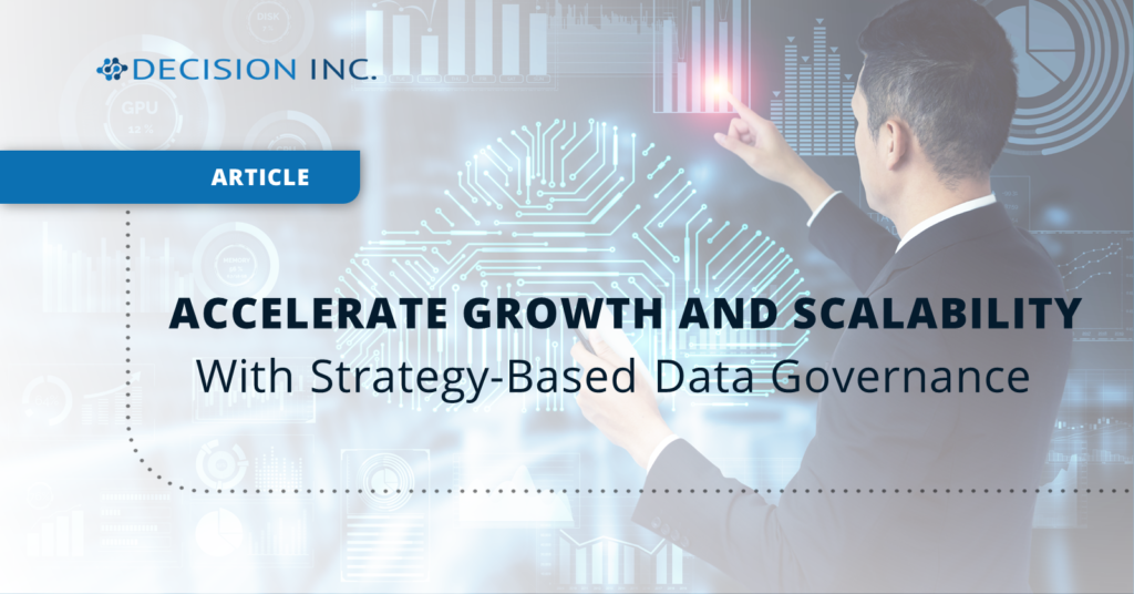 Accelerate Growth And Scalability With Strategy Based Data Governance